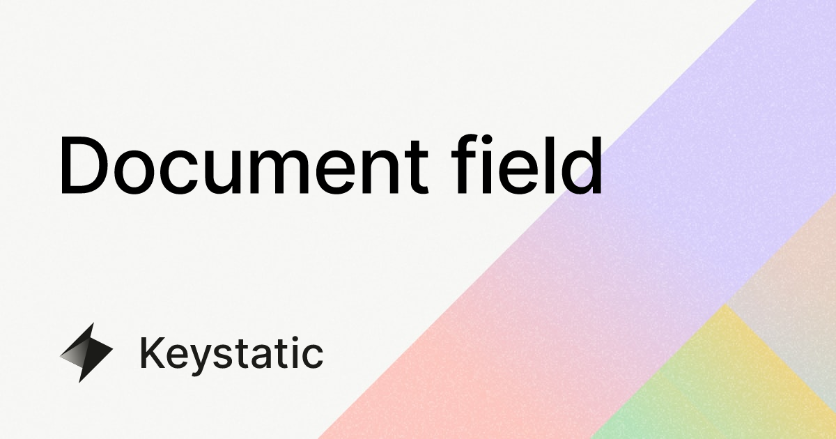 Document field - Docs | Keystatic Document field - Docs | Keystatic